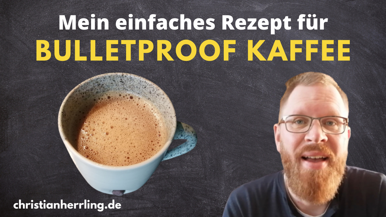 Mein einfaches Rezept für Bulletproof Kaffee - Christian Herrling